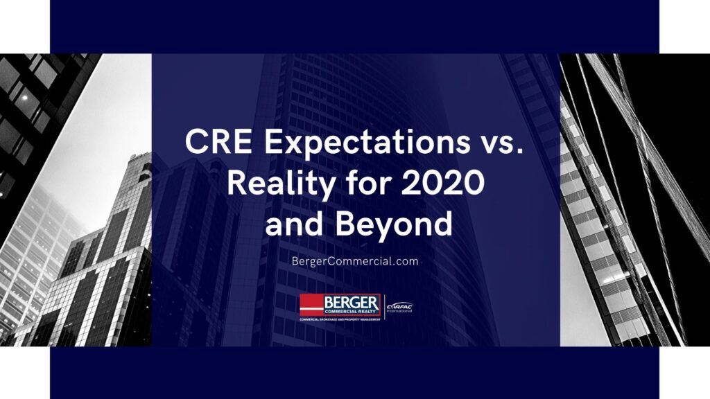 CRE Expectations vs. Reality for 2020 and Beyond - Berger Commercial